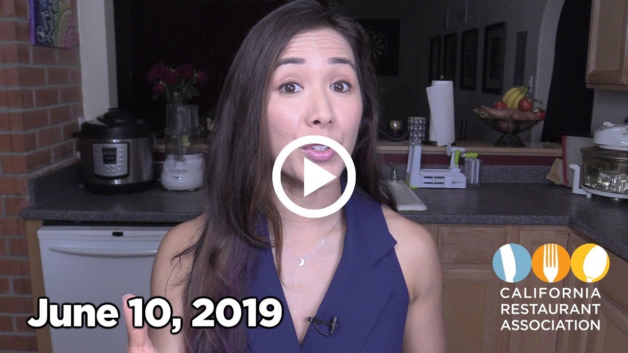 The News You Need to Know, June 10, 2019 - California Restaurant ...